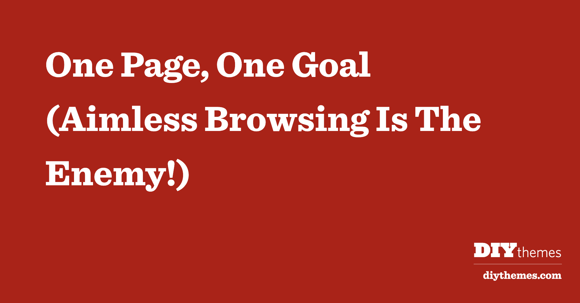 Your New Website Mantra: One Page, One Goal